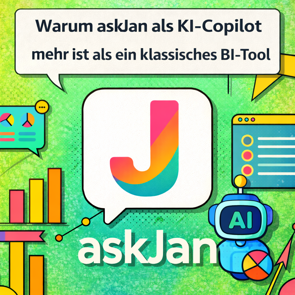Warum askJan als KI-Copilot mehr ist als ein klassisches BI-Tool ...